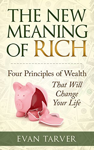 The New Meaning of Rich: Four Principles of Wealth That Will Change ...
