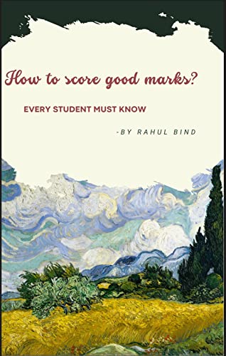 HOW TO SCORE GOOD MARKS?: EVERY STUDENT MUST KNOW eBook : Bind, Rahul ...