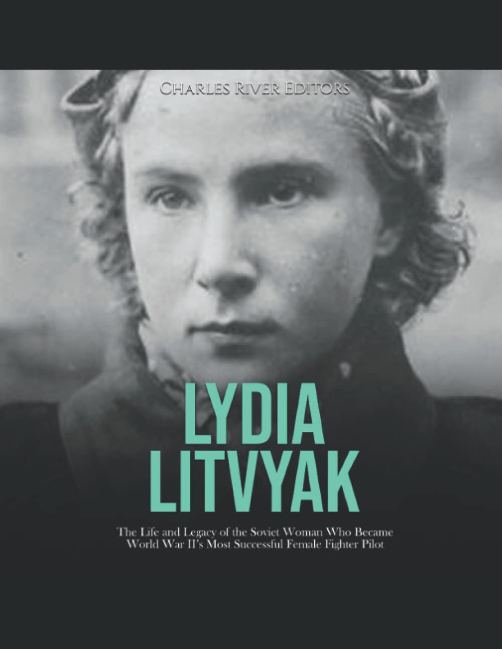 Amazon.com: Lydia Litvyak: The Life and Legacy of the Soviet Woman Who Became World War II’s ...