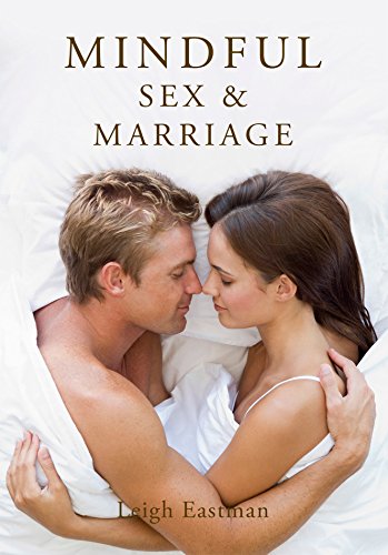 Mindful Sex and Marriage eBook : Eastman, Leigh: Amazon.co.uk: Kindle Store