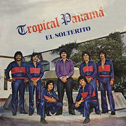 Play El Solterito by Tropical Panamá on Amazon Music