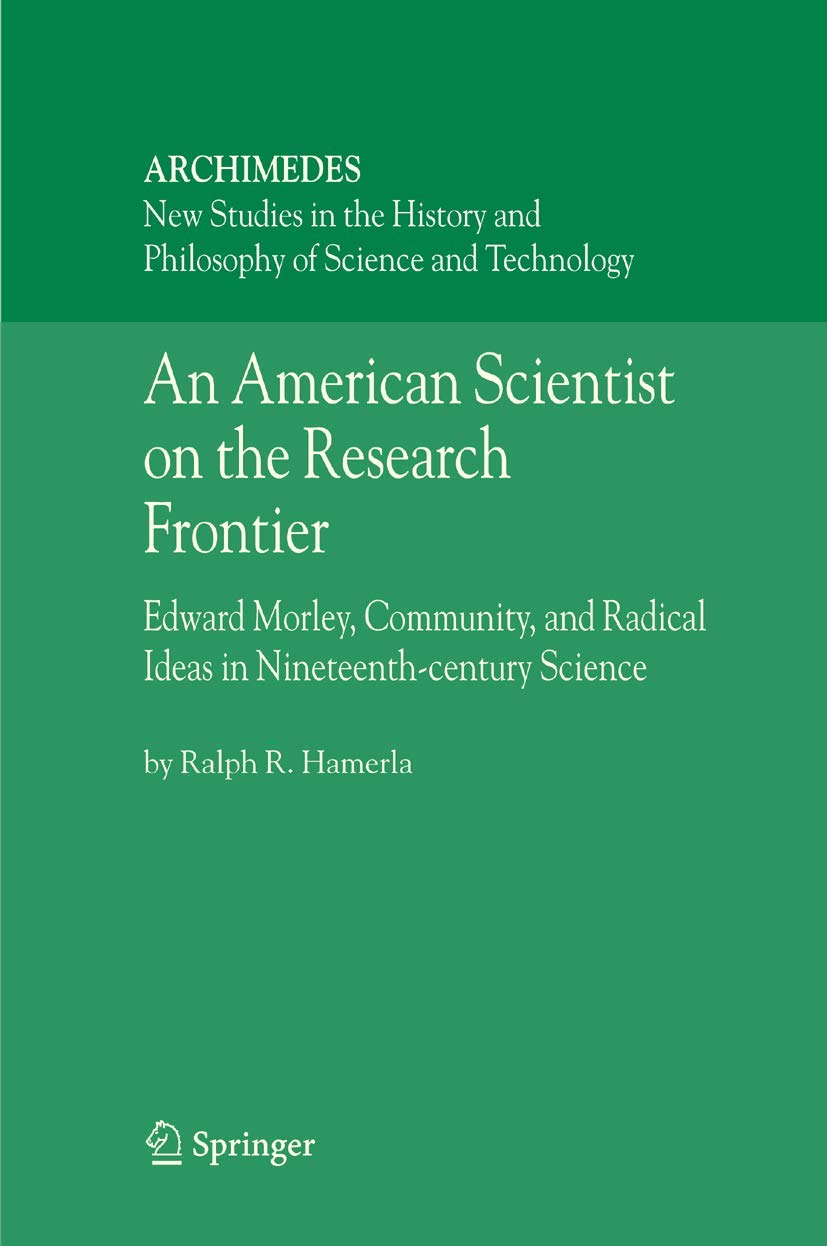 An American Scientist on the Research Frontier: Edward Morley ...