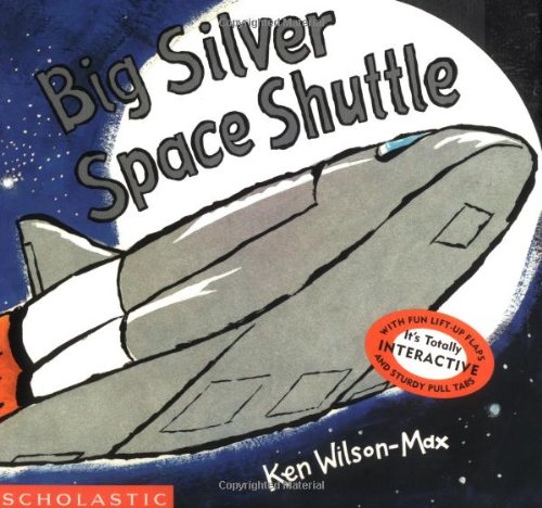 Big Silver Space Shuttle: Wilson-Max, Ken: 9780439136563: Amazon.com: Books