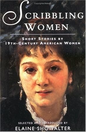 Scribbling Women: Short Stories by 19Th-Century American Women: Elaine ...
