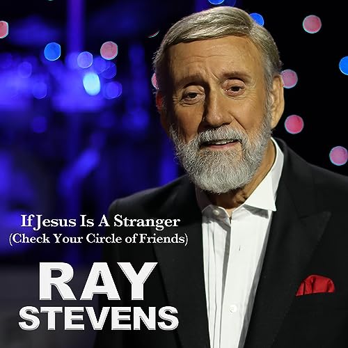 If Jesus Is a Stranger (Check Your Circle of Friends) by Ray Stevens on ...