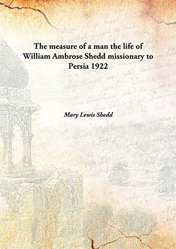 The measure of a manthe life of William Ambrose Shedd missionary to ...