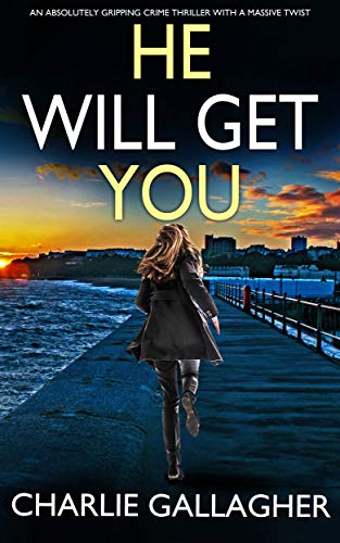 Amazon.com: HE WILL GET YOU an absolutely gripping crime thriller with ...