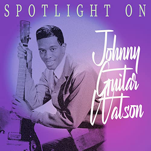 Play Spotlight on Johnny Guitar Watson by Johnny "Guitar" Watson on ...