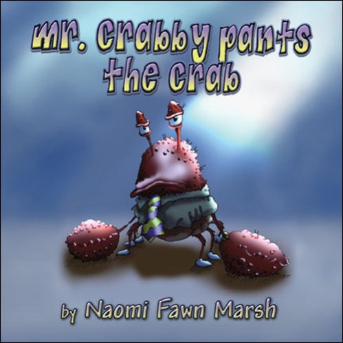 Mr. Crabby Pants the Crab: Marsh, Naomi Fawn: 9781604740929: Amazon.com ...