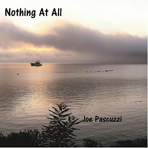 Amazon.com: Nothing at All : Joe Pascuzzi: Digital Music
