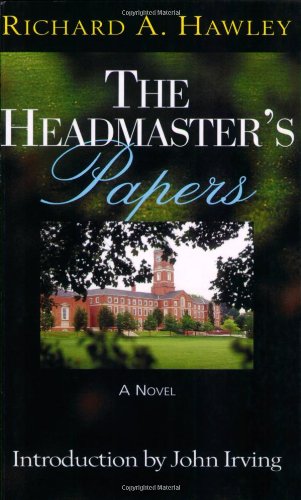 The Headmaster's Papers: A Novel: Hawley, Richard, Irving, John ...