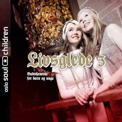 Play Livsglede 3 Gudstjeneste for barn og unge by Oslo Soul Children on ...