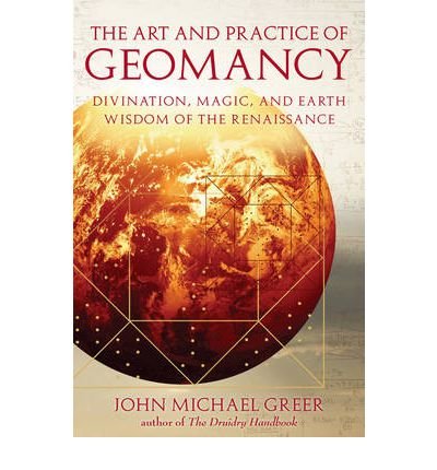 The Art and Practice of Geomancy: Divination, Magic, and Earth Wisdom ...
