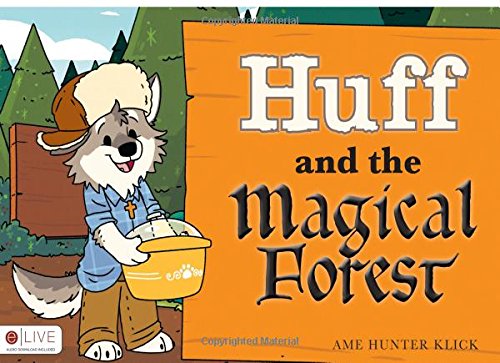 Huff and the Magical Forest: Ame Hunter Klick: 9781625106513: Amazon ...