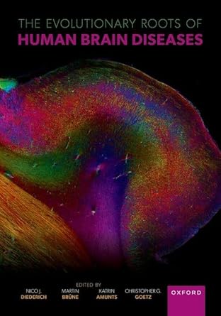 The Evolutionary Roots of Human Brain Diseases : Diederich, Adjunct Professor of Neurology Nico ...