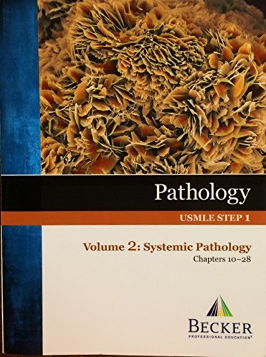 Becker USMLE Step 1 Volume 2: Systemic Pathology Chapters 10-28 Version ...