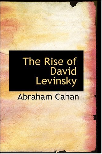 The Rise of David Levinsky: Cahan, Abraham: 9780554353869: Amazon.com ...