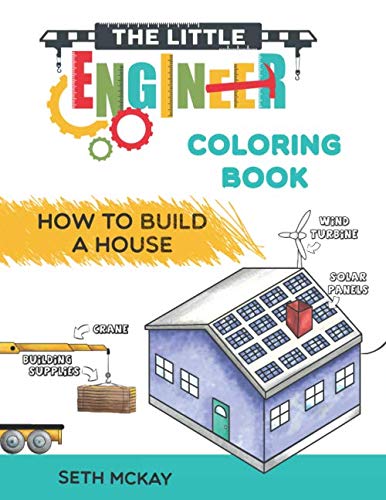 Buy The Little Engineer Coloring Book: How to Build a House: Fun and Educational Coloring Story ...
