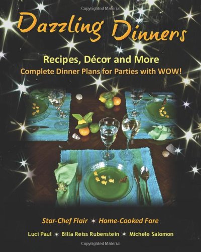 Dazzling Dinners: Recipes, Decor and More. Complete Dinner Plans for ...