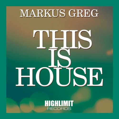 Écouter This Is House par Markus Greg sur Amazon Music Unlimited