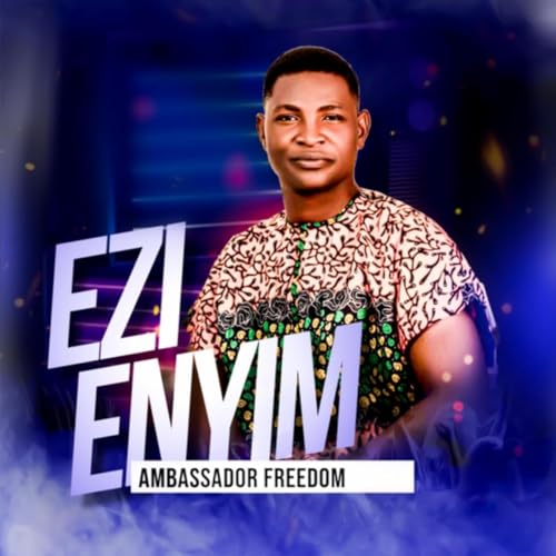 Play Ezi Enyim by Ambassador Freedom on Amazon Music Unlimited