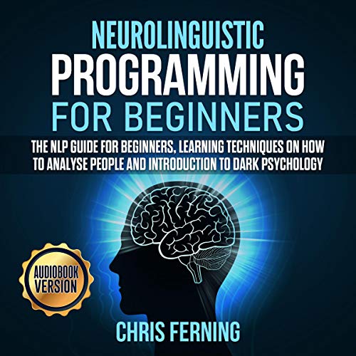 Amazon.com: Neurolinguistic Programming for Beginners: The NLP Guide for Beginners, Learning ...