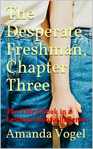 The Desperate Freshman, Chapter Three: The Third Book in a Lesbian ...