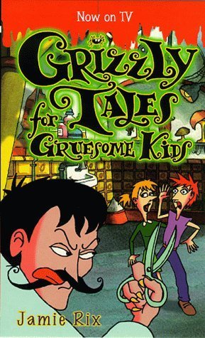Grizzly Tales for Gruesome Kids: Rix, Jamie: 9780439014465: Amazon.com ...