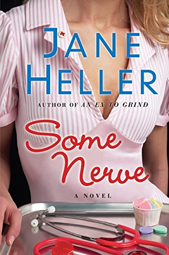 Some Nerve: A Novel: Heller, Jane: 9780060599270: Amazon.com: Books