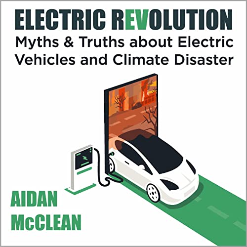 Electric Revolution: Myths & Truths About Electric Vehicles and Climate ...