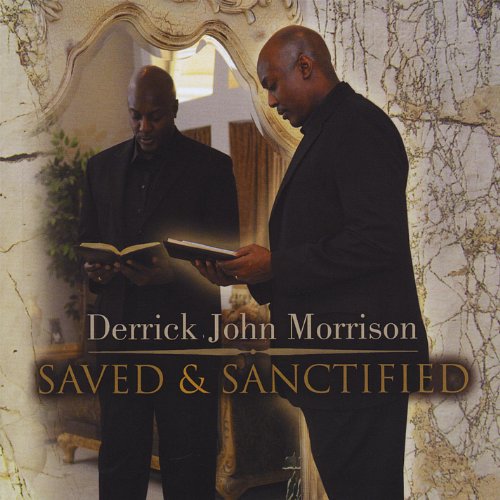 Amazon.com: Saved and Sanctified : Derrick John Morrison: Digital Music