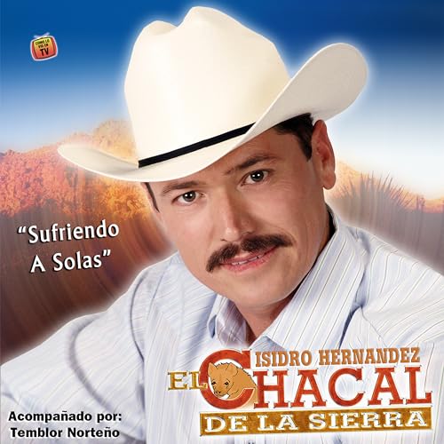 Play Sufriendo a Solas by Isidro Hernandez "El Chacal de La Sierra" on ...