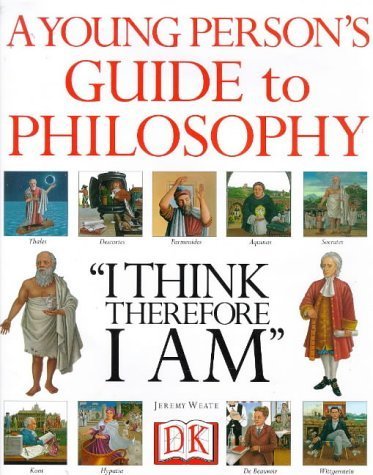 A Young Person's Guide to Philosophy: Amazon.co.uk: Jeremy Weate, Peter ...