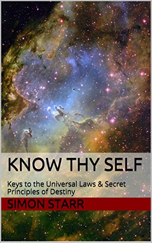 Know Thy Self: Keys to the Universal Laws & Secret Principles of ...