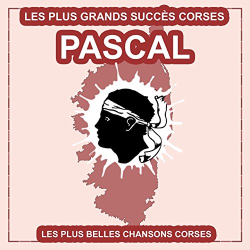 Amazon.co.jp: Les plus belles chansons corses (Les plus grands succès corses) : Pascàl: デジタルミュージック