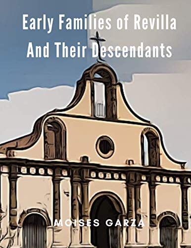 Early Families of Revilla And Their Descendants: Garza, Moises ...