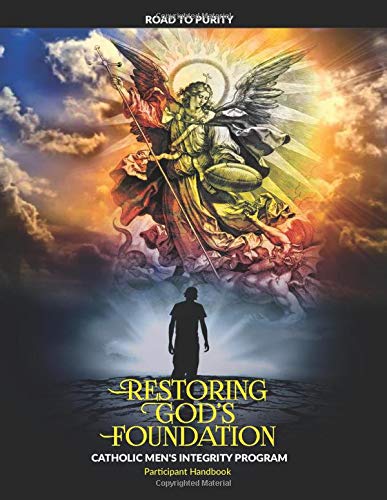 Restoring God's Foundation - Participant Handbook: Catholic Men's ...