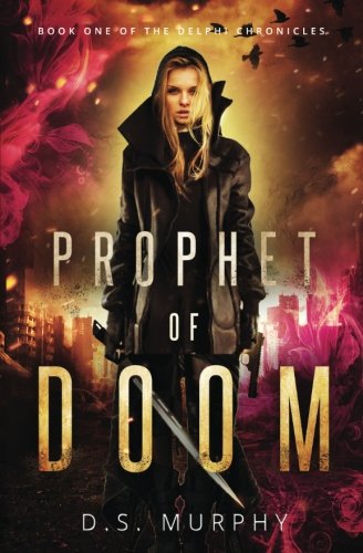 Prophet of Doom: Delphi Chronicles One: Murphy, Derek: 9781978085060 ...