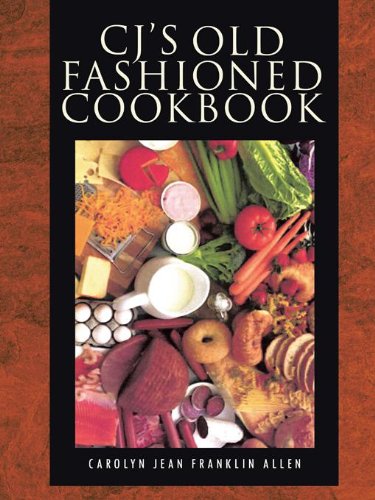 Cj’S Old Fashioned Cook Book - Kindle edition by Allen, Carolyn Jean ...