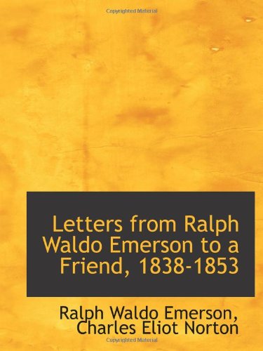 Amazon.com: Letters from Ralph Waldo Emerson to a Friend, 1838-1853: ...