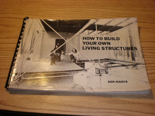 How To Build Your Own Living Structure: Ken Isaacs: 9780517505595 ...