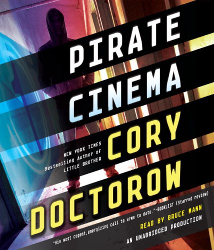 Pirate Cinema: Doctorow, Cory, Mann, Bruce: 9780307879578: Amazon.com ...