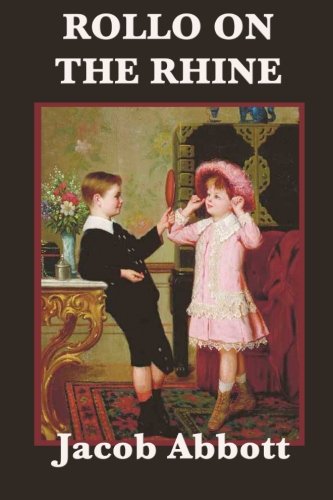 Rollo on the Rhine: Abbott, Jacob: 9781635966398: Amazon.com: Books