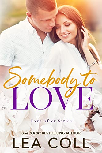 Somebody to Love: A Best Friend's Brother Small Town Romance (Ever ...