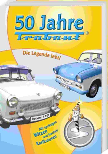 Amazon.com: 50 Jahre Trabant: Die Legende lebt! Mit spritzigen Witzen ...