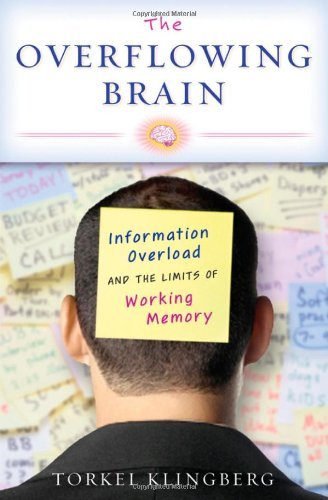 The Overflowing Brain: Information Overload and the Limits of Working ...