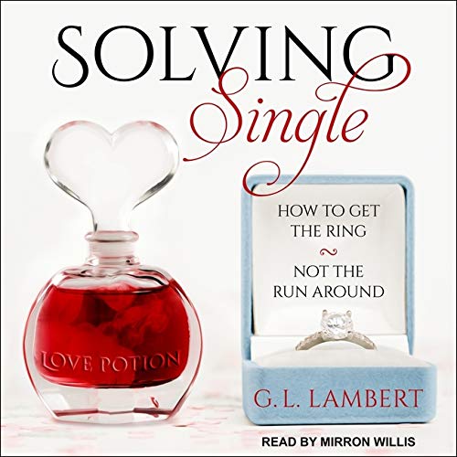 Solving Single: How to Get the Ring, Not the Run Around: G.L. Lambert ...