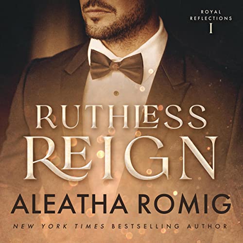 Amazon.com: Ruthless Reign: Royal Reflections, Book 1 (Audible Audio Edition): Aleatha Romig ...