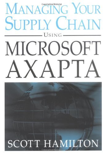 Managing Your Supply Chain Using Microsoft Axapta : Buy Online at Best ...