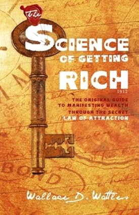 The Science of Getting Rich 1912: Wattles, Wallace D.: 9781612933214 ...